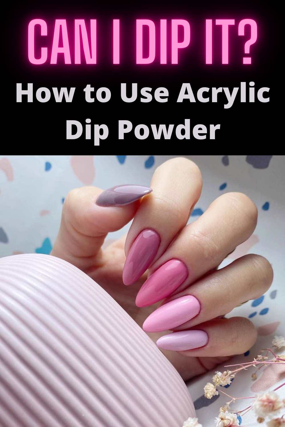 Ditch The Liquid: How to Use Acrylic Dip Powder for Flawless Nails ...