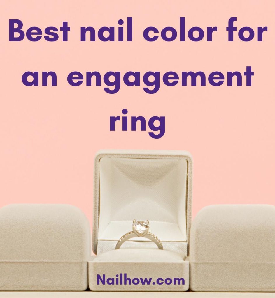 Say Yes to the Perfect Mani: Engagement Ring Edition - nailhow