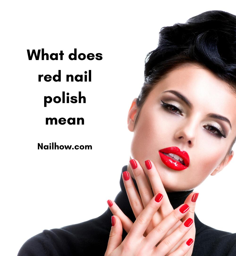 Unlock the Secrets: The Hidden Meanings of Red Nail Polish - nailhow