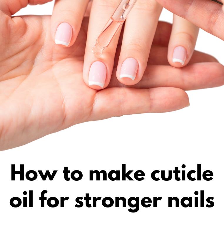 How to Make Cuticle Oil: Tips, Tricks, and Recipes - nailhow
